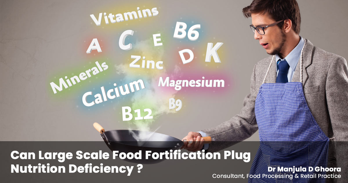 Can Large Scale Food Fortification Plug Nutrition Deficiency?